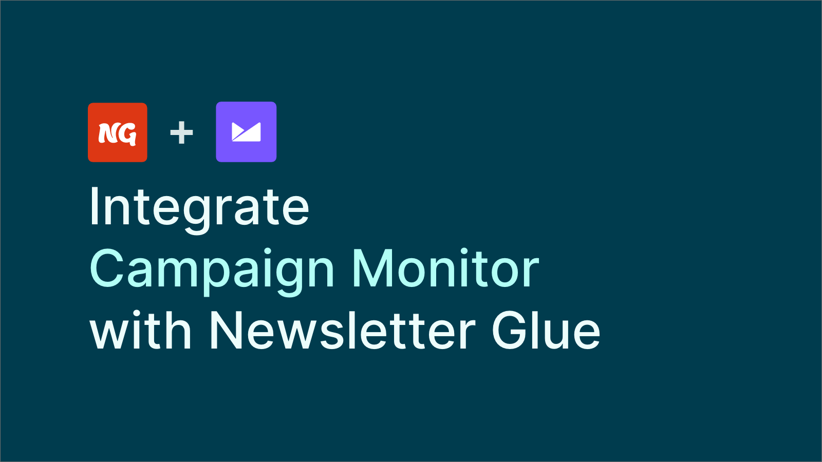 Campaign Monitor Integration with WordPress and Newsletter Glue Plugin